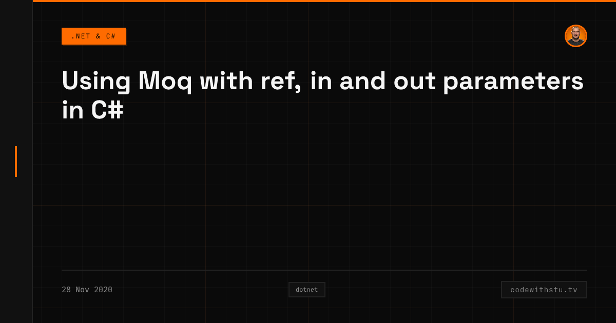 Using Moq with ref, in and out parameters in C# | CodeWithStu