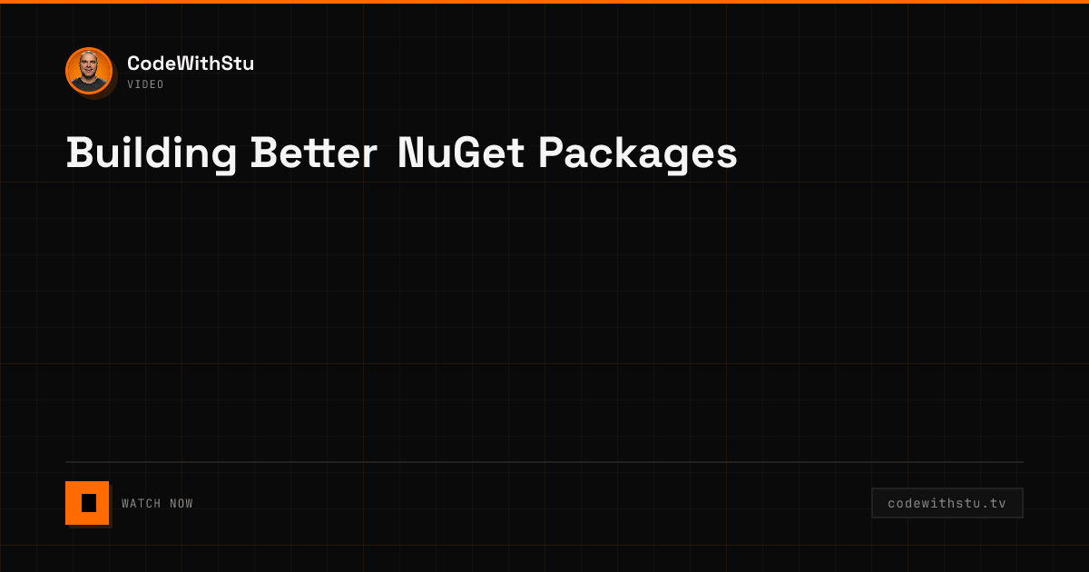 Building Better NuGet Packages | CodeWithStu