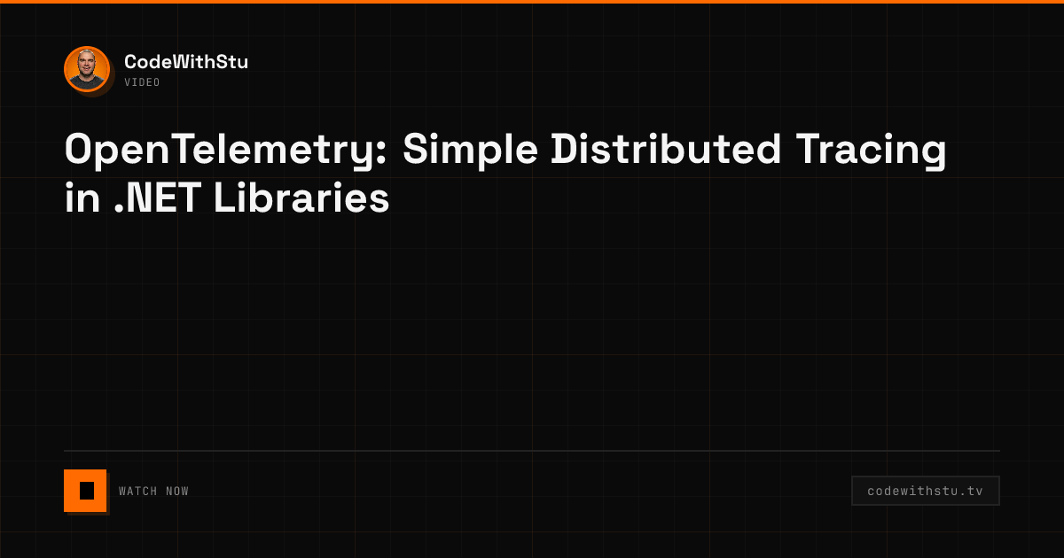 OpenTelemetry: Simple Distributed Tracing in .NET Libraries | CodeWithStu